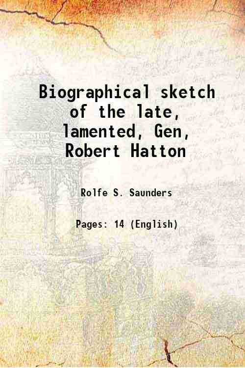 Biographical sketch of the late, lamented, Gen, Robert Hatton 1867 ...