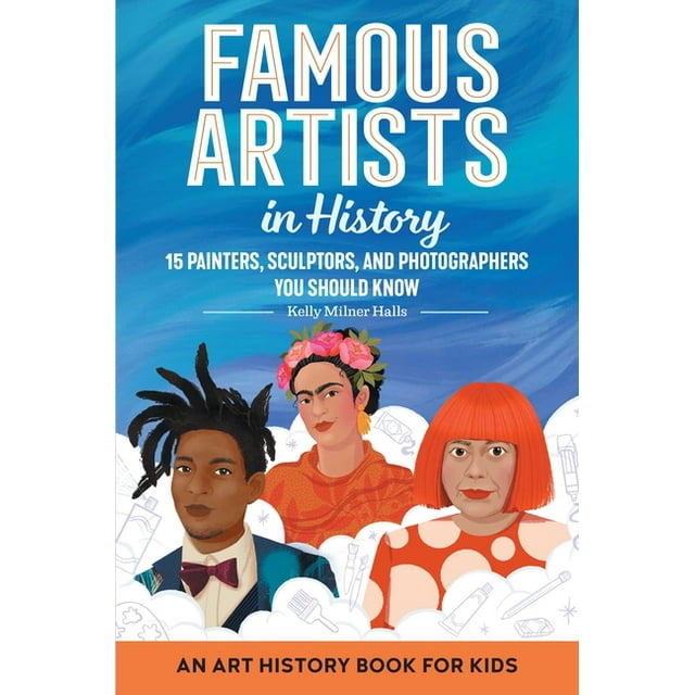 Biographies for Kids: Famous Artists in History : An Art History Book ...