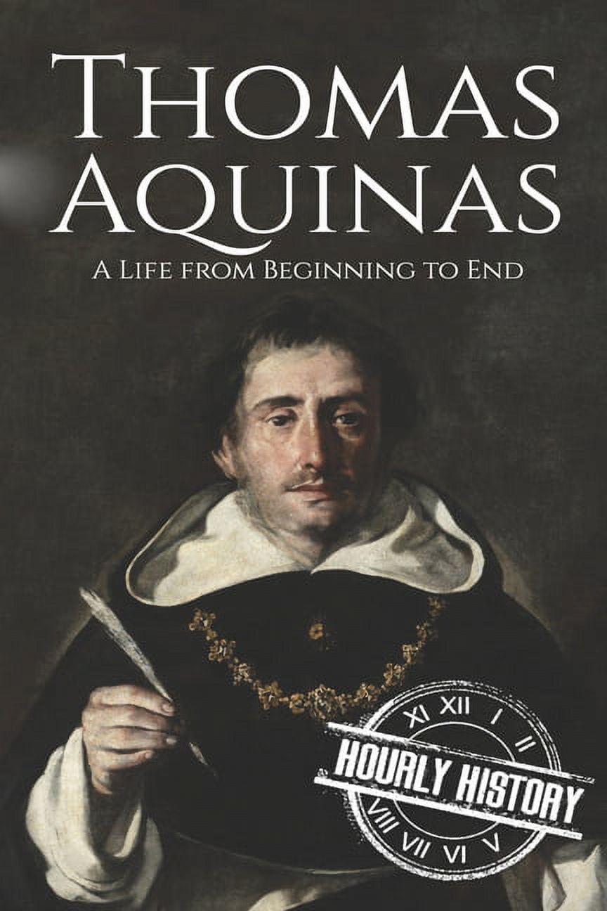 Biographies of Christians: Thomas Aquinas : A Life from Beginning to ...
