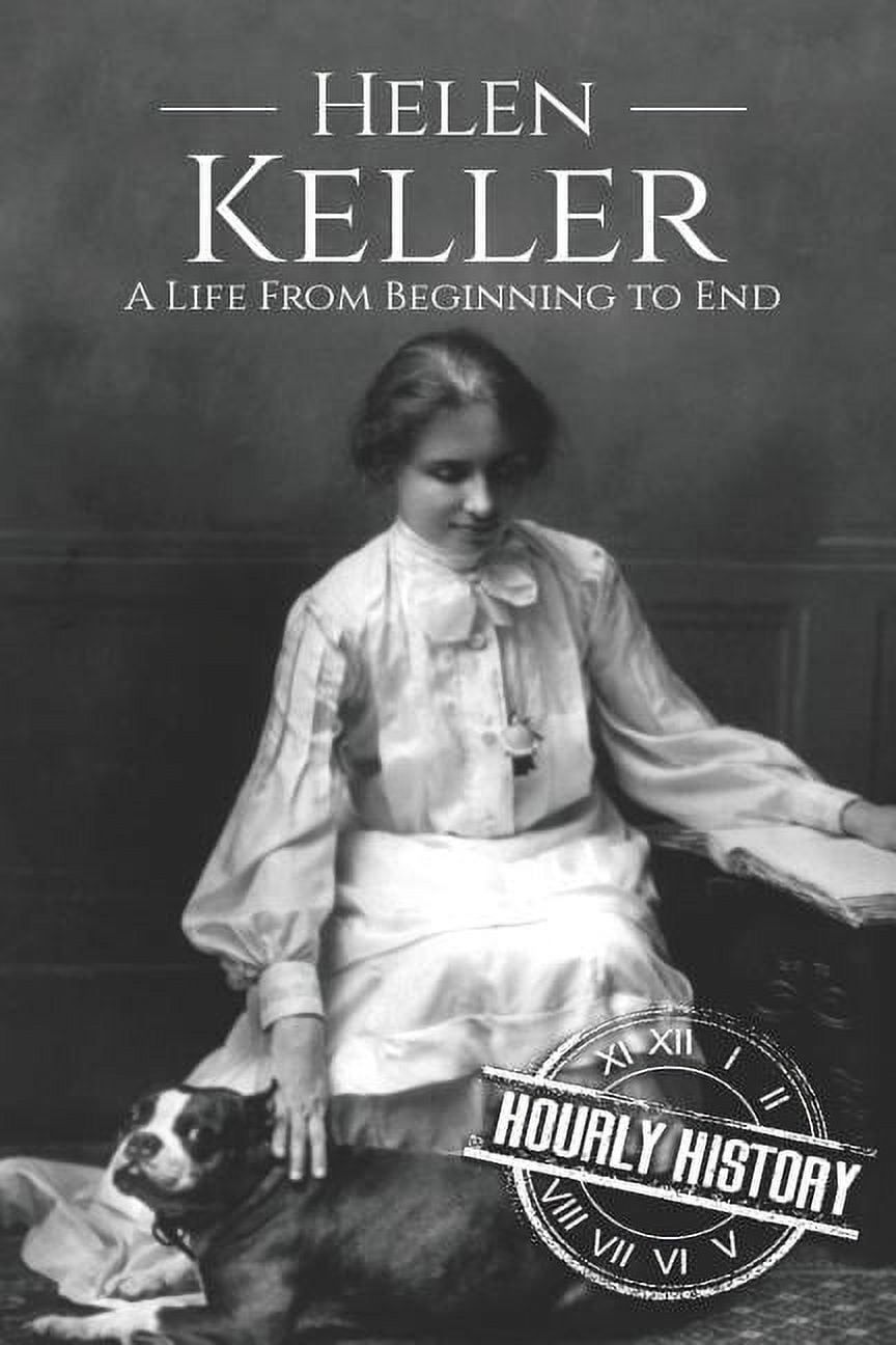 Biographies of Women in History: Helen Keller: A Life From Beginning to ...