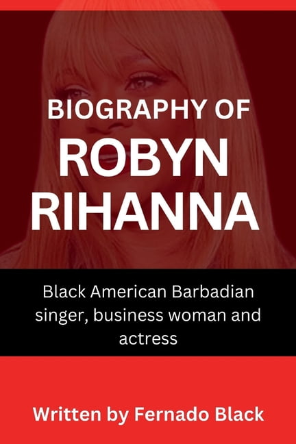 Biography of Black American Celebrities Robyn Rihanna Biography: lack ...