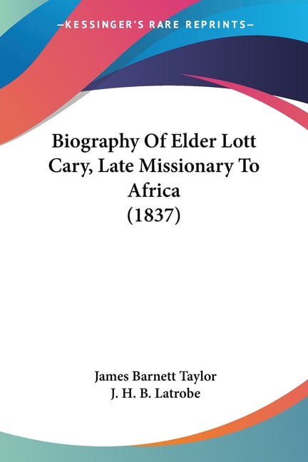 Biography Of Elder Lott Cary, Late Missionary To Africa (1837 ...