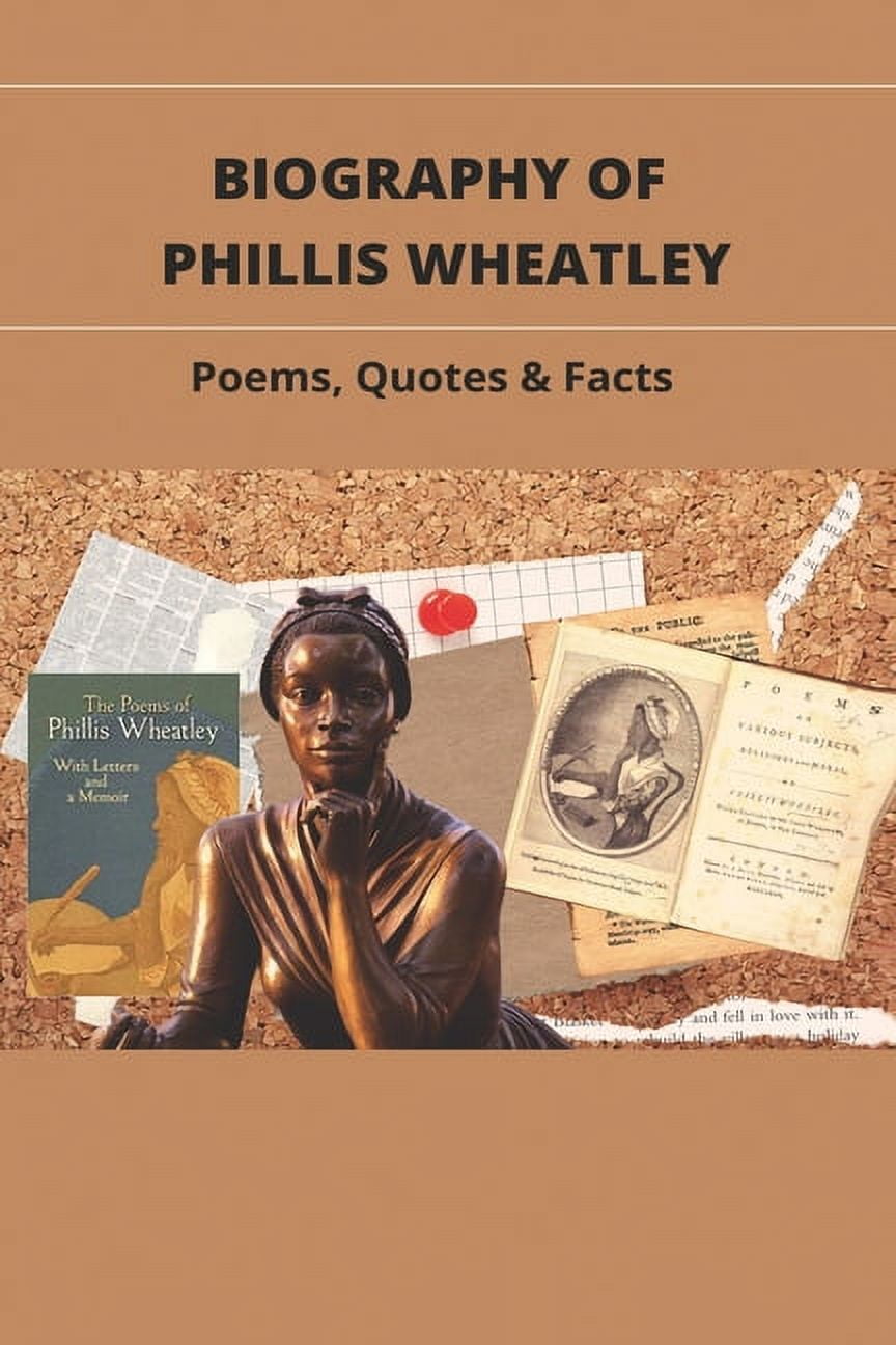 Biography Of Phillis Wheatley: Poems, Quotes & Facts: The Life And ...
