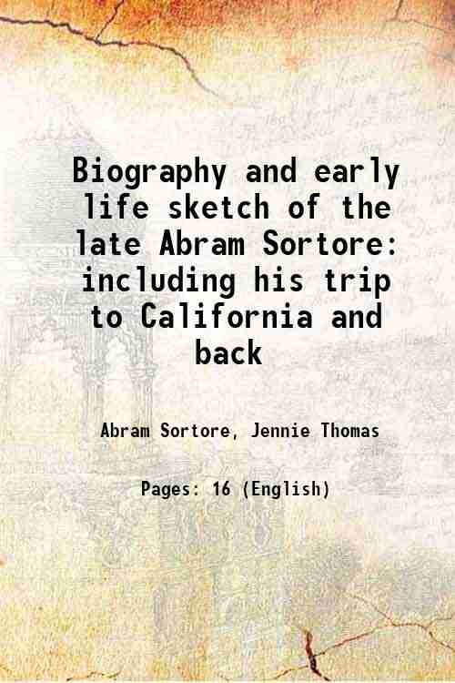 Biography and early life sketch of the late Abram Sortore including his ...