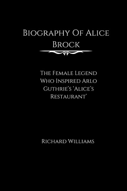 Biography of Alice Brock: The female legend who inspired Arlo Guthrie's ...