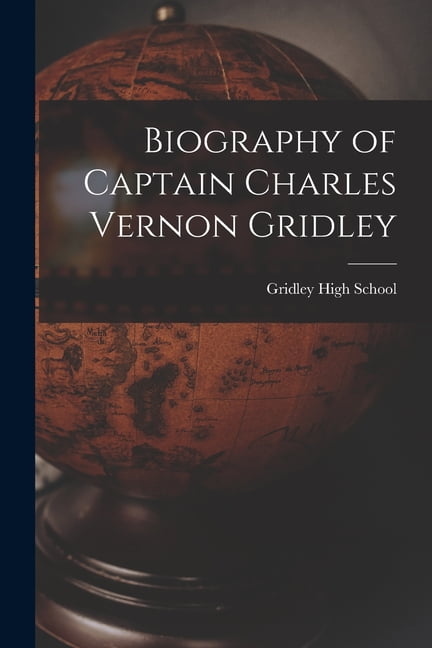 Biography of Captain Charles Vernon Gridley, (Paperback) - Walmart.com