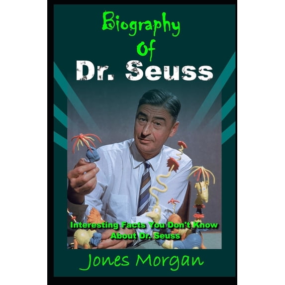 Biography of Dr. Seuss: Interesting Facts You Don't Know About Dr ...