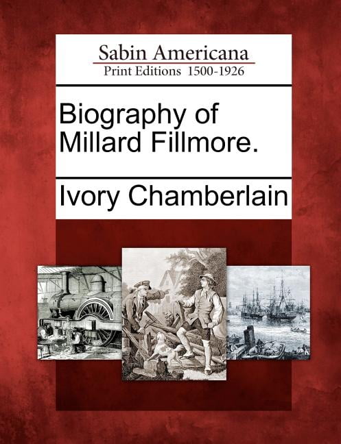 Biography of Millard Fillmore. (Paperback) - Walmart Business Supplies