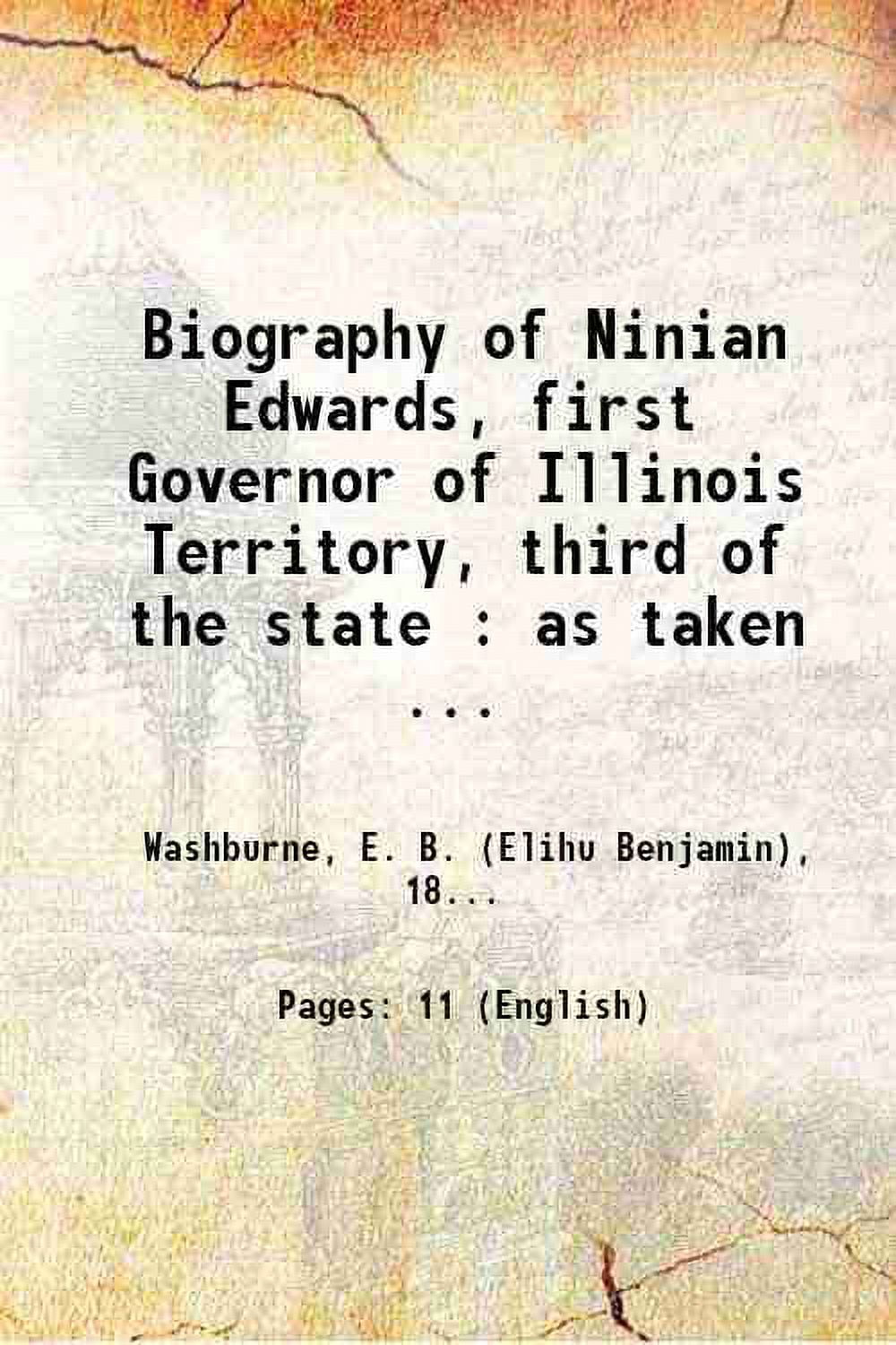 Biography of Ninian Edwards, first Governor of Illinois Territory ...