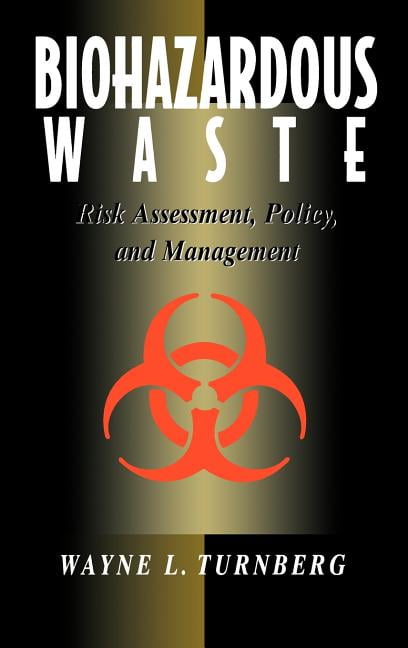 Biohazardous Waste: Risk Assessment, Policy, and Management, (Hardcover ...