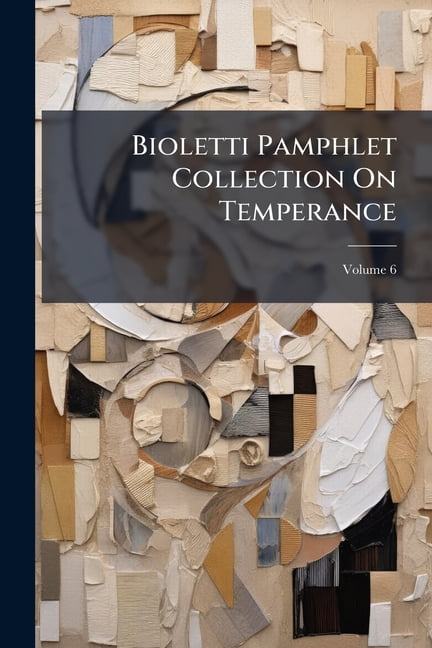 Bioletti Pamphlet Collection On Temperance; Volume 6 (Paperback ...