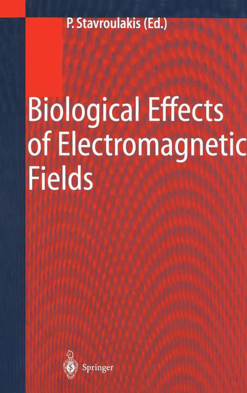 Biological Effects of Electromagnetic Fields: Mechanisms, Modeling, Biological Effects ...