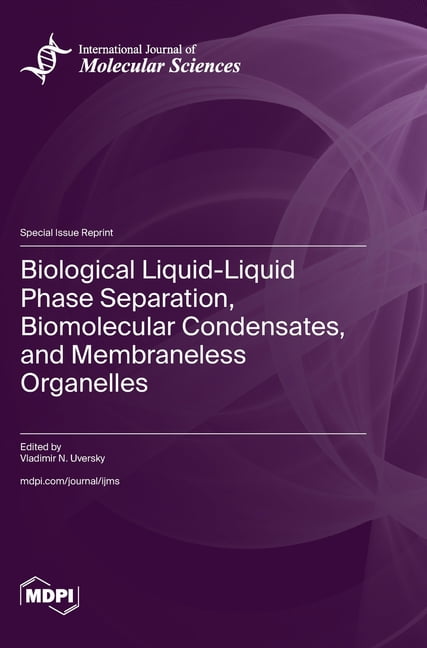 Biological Liquid-Liquid Phase Separation, Biomolecular Condensates ...