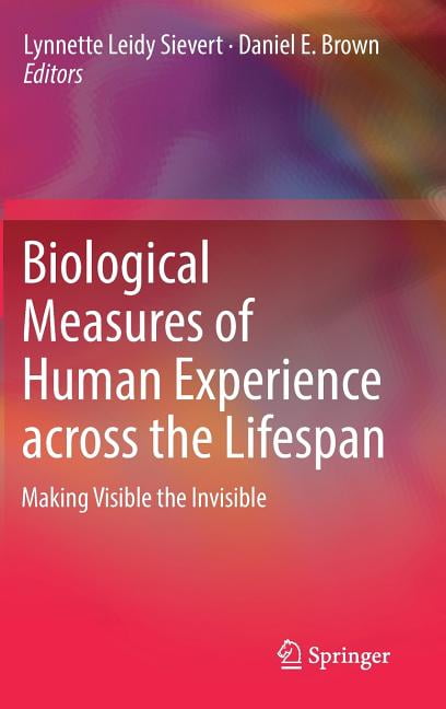Biological Measures of Human Experience Across the Lifespan: Making ...