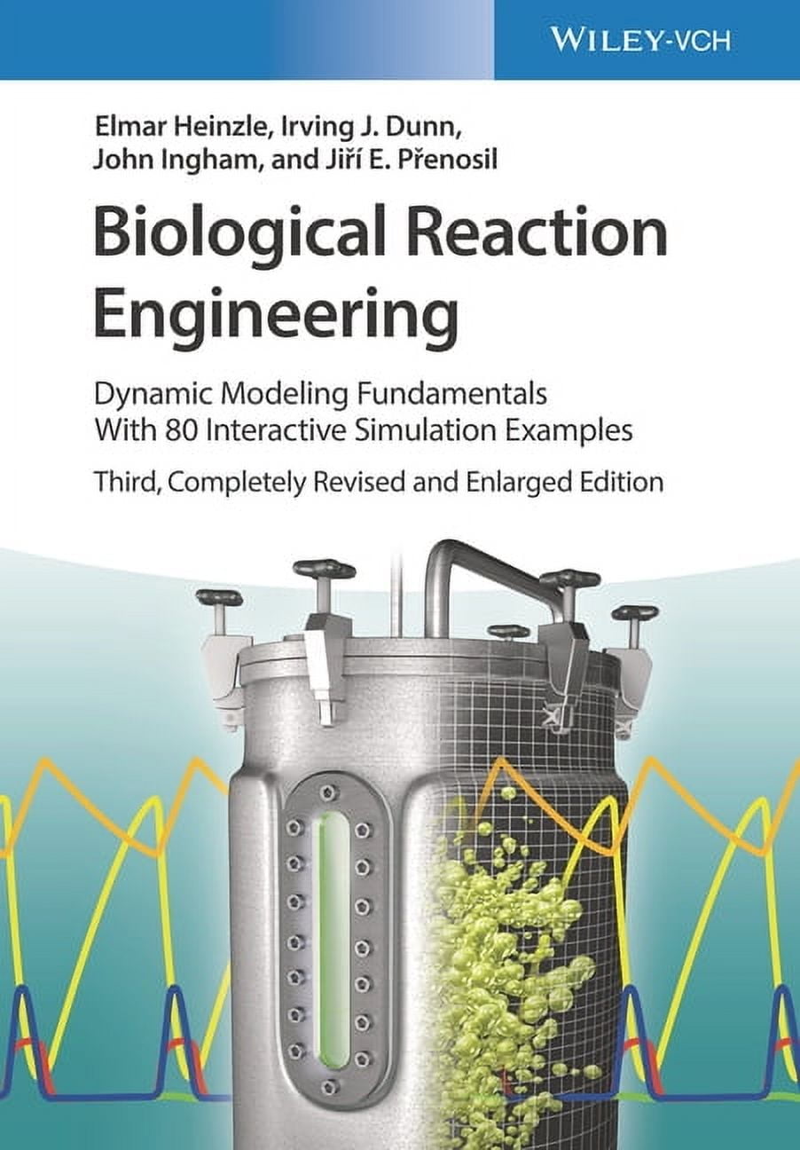 Biological Reaction Engineering: Dynamic Modeling Fundamentals with 80 Interactive Simulation ...