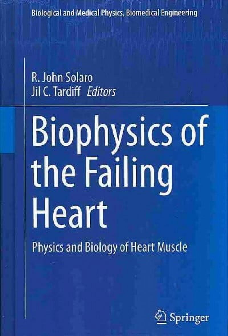 Biological and Medical Physics, Biomedical Engineering: Biophysics of the Failing Heart: Physics ...
