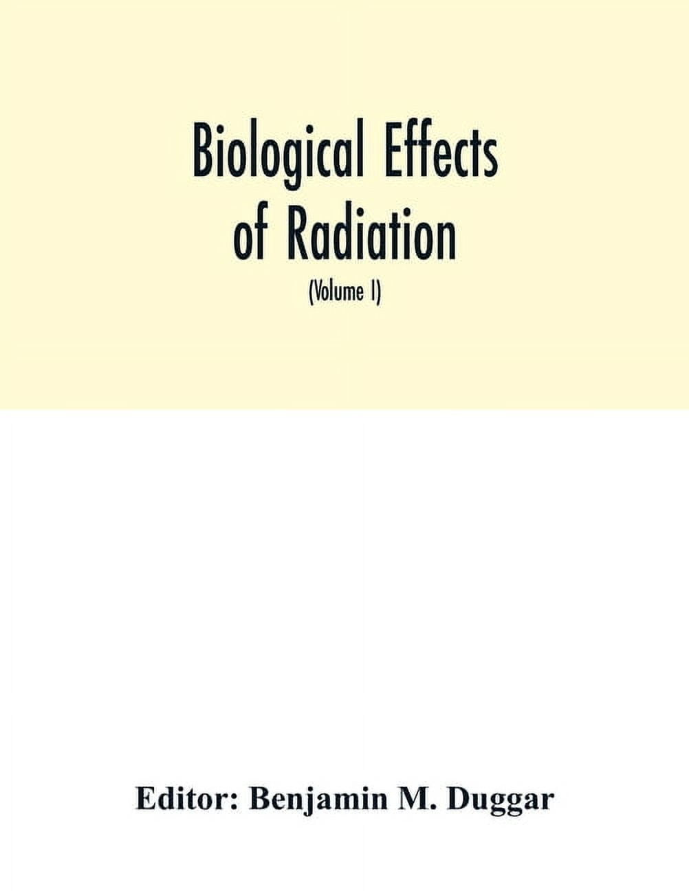 Biological effects of radiation; mechanism and measurement of radiation ...