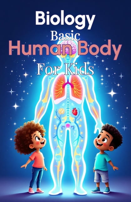 Biology Basic for Kids Biology Basic Human Body for Kids: A Complete ...