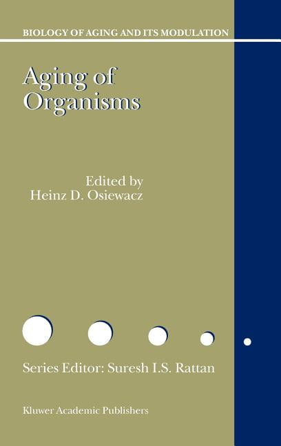 Biology of Aging and Its Modulation Aging of Organisms, Book 4 ...