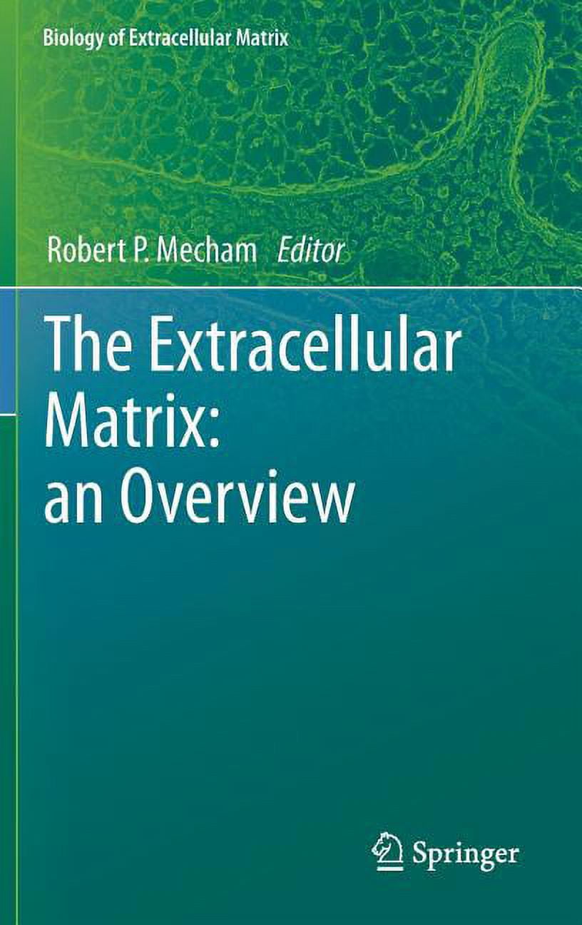 Biology of Extracellular Matrix The Extracellular Matrix: An Overview ...