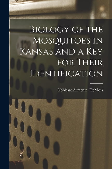Biology of the Mosquitoes in Kansas and a Key for Their Identification ...