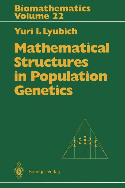 Biomathematics: Mathematical Structures in Population Genetics ...