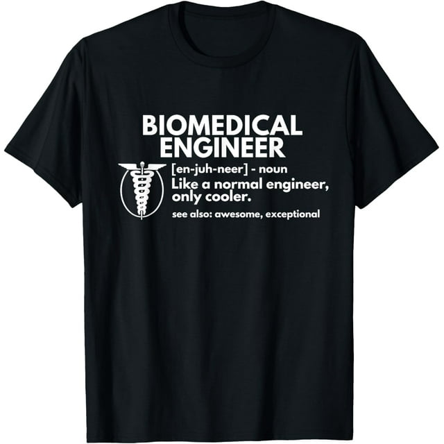 Biomedical Engineer Definition Funny Engineering Gift T-Shirt - Walmart.com