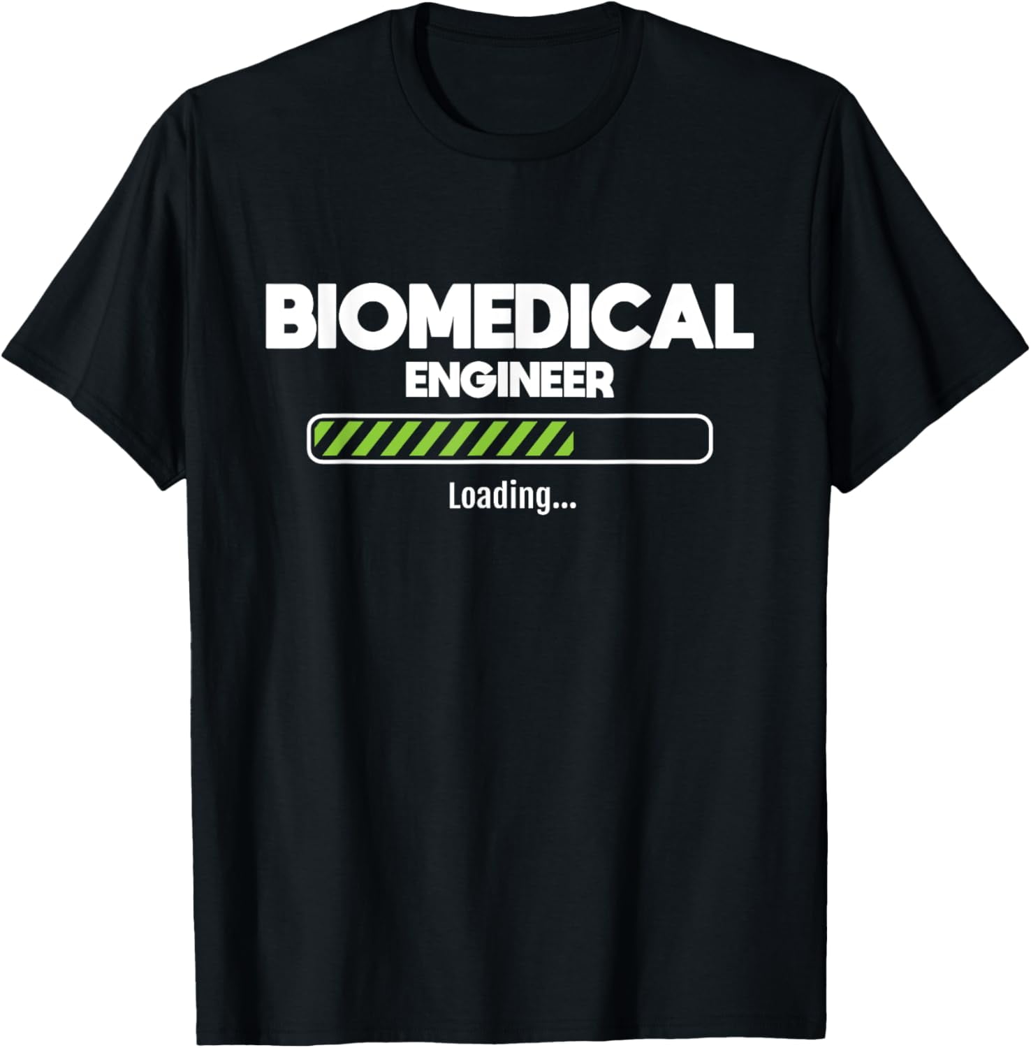 Biomedical Engineer Loading - Biomed Major Medical Engineer T-Shirt ...