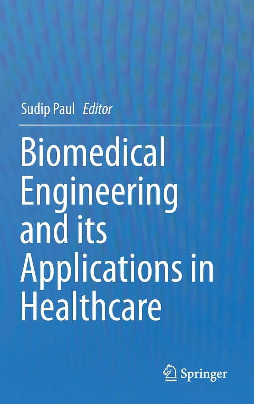 Biomedical Engineering and Its Applications in Healthcare, (Hardcover ...