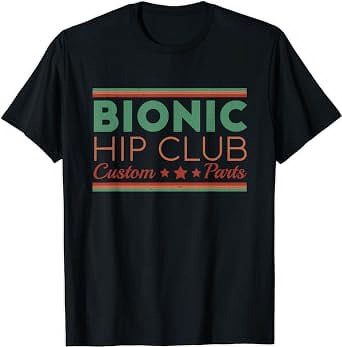Bionic Hip Club Custom Parts Funny Hip Replacement Surgery T-Shirt ...