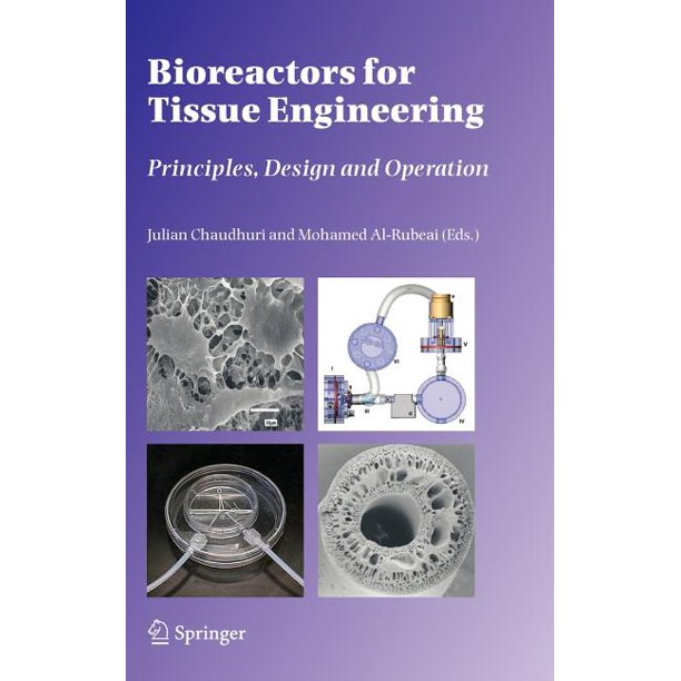 Bioreactors for Tissue Engineering : Principles, Design and Operation ...