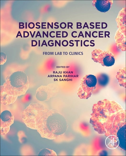 Biosensor Based Advanced Cancer Diagnostics: From Lab to Clinics ...