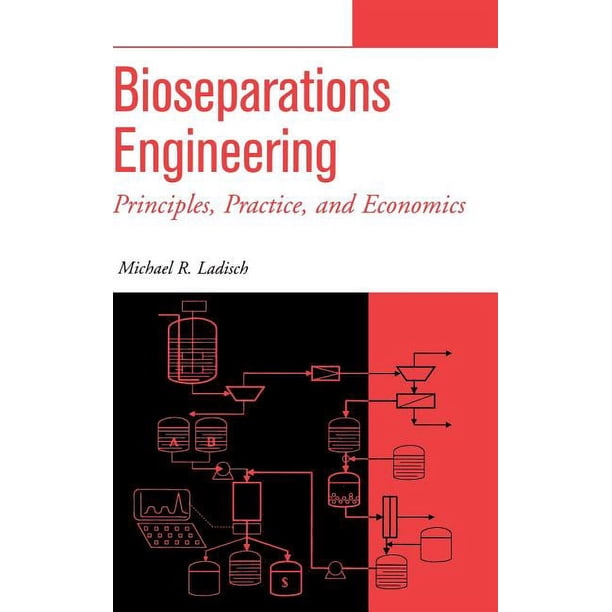 Bioseparations Engineering: Principles, Practice, and Economics ...