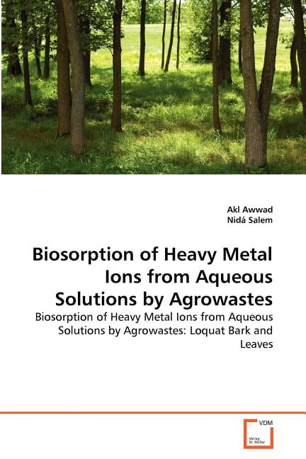 Biosorption of Heavy Metal Ions from Aqueous Solutions by Agrowastes ...