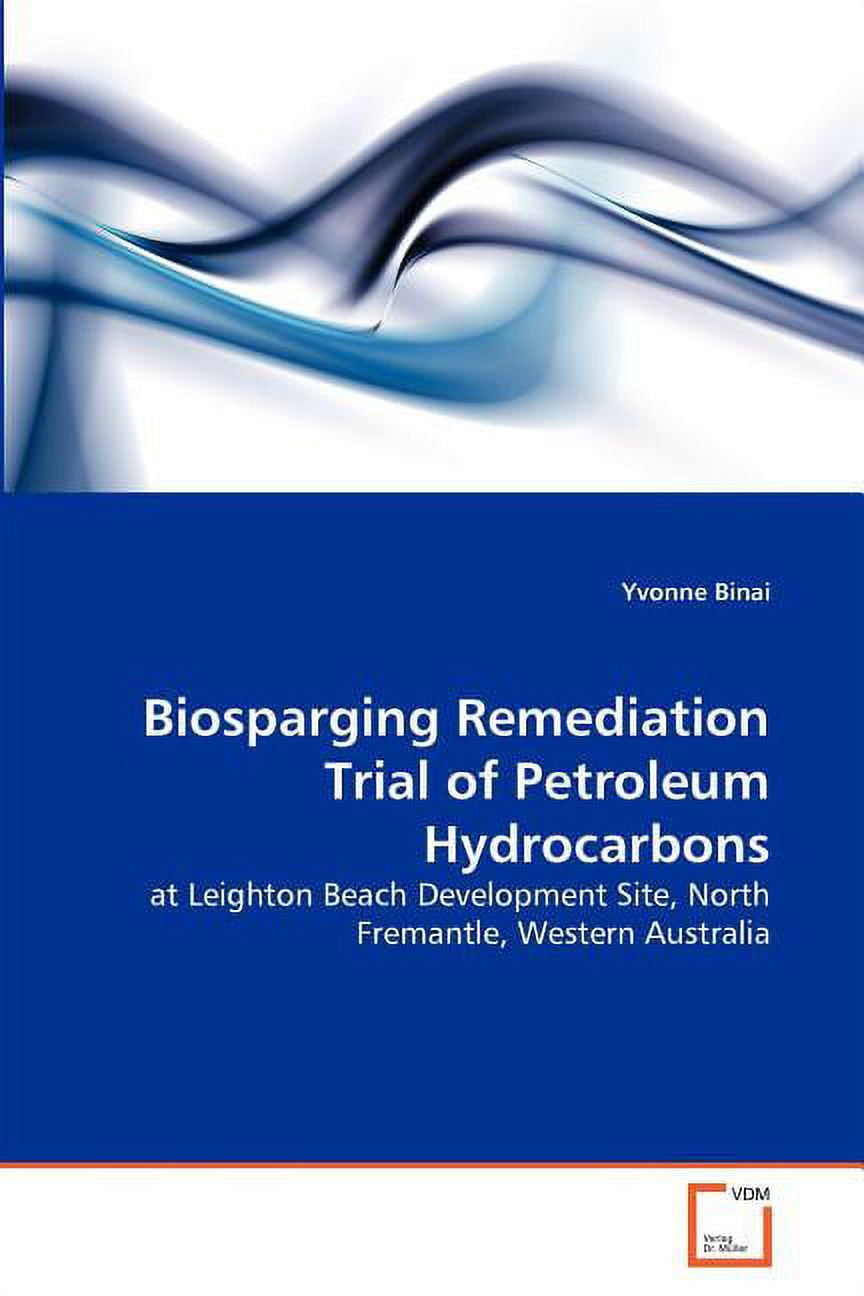 Biosparging Remediation Trial of Petroleum Hydrocarbons (Paperback ...