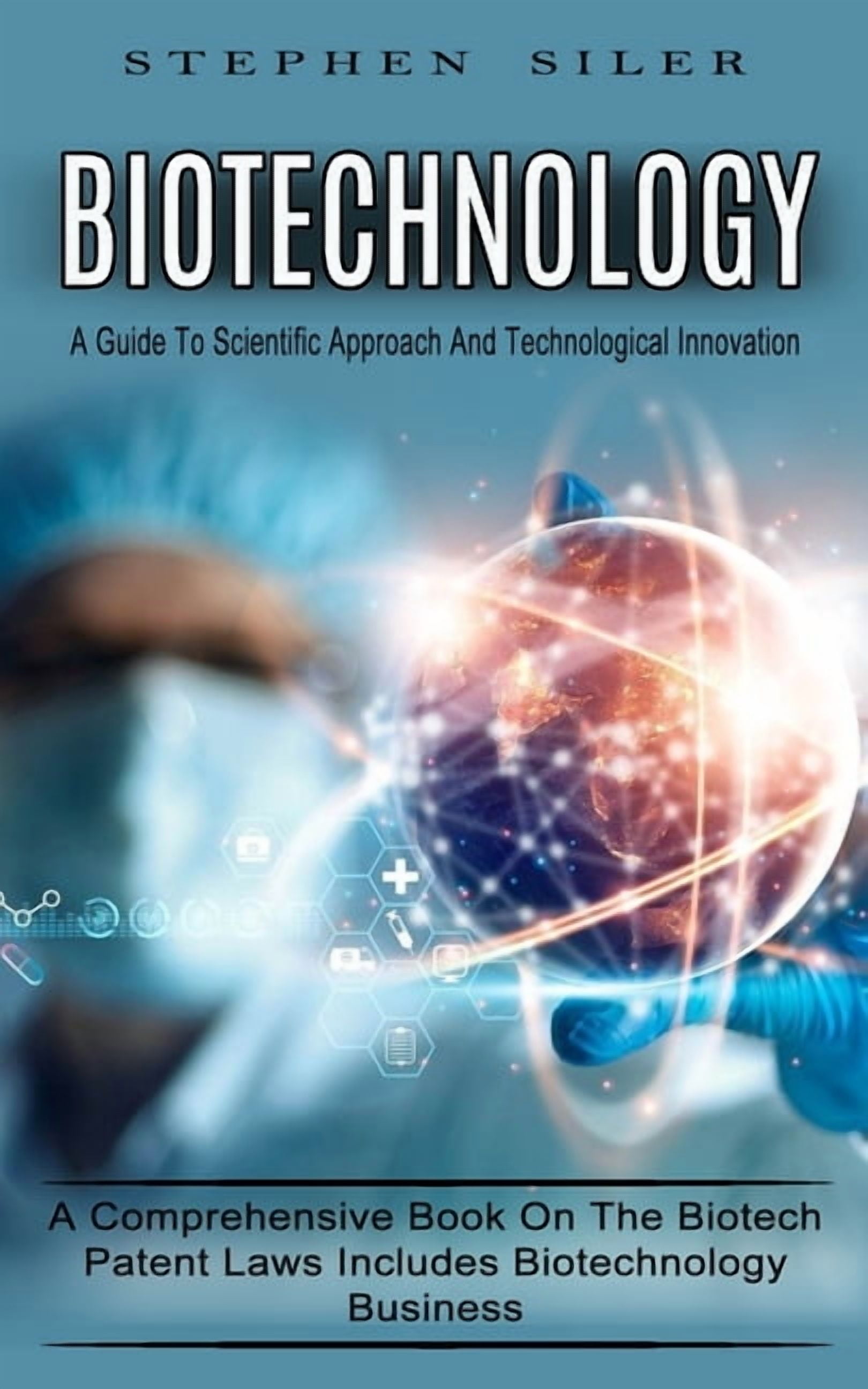 Biotechnology: A Guide To Scientific Approach And Technological ...