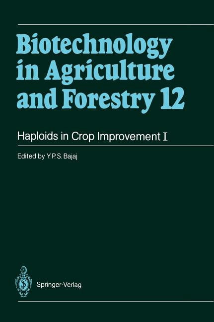 Biotechnology in Agriculture and Forestry: Haploids in Crop Improvement ...