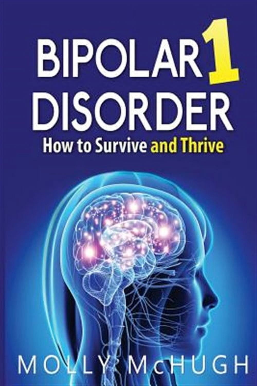 Bipolar 1 Disorder - How to Survive and Thrive - Walmart.com