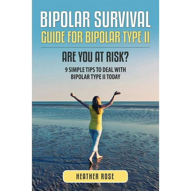 Bipolar 2: Bipolar Survival Guide for Bipolar Type II: Are You at Risk ...
