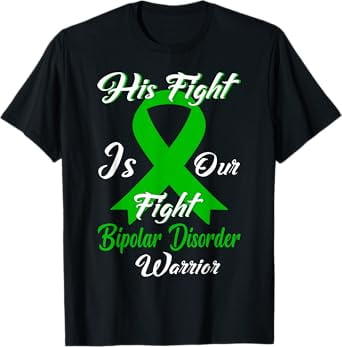 Bipolar Disorder Awareness Green Ribbon Support Quote Family T-Shirt ...