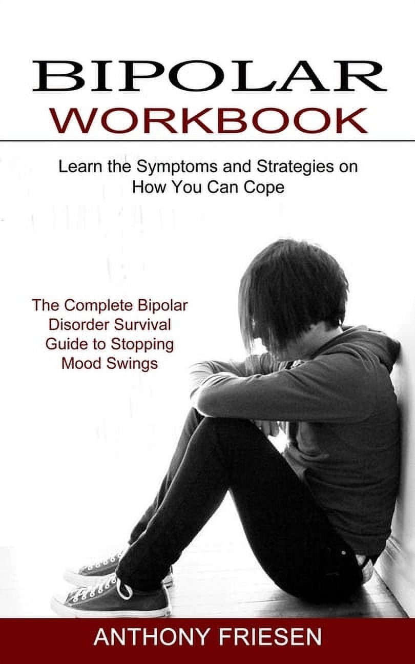 Bipolar Workbook: The Complete Bipolar Disorder Survival Guide to ...