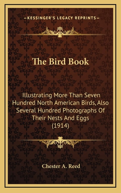 The Bird Book : Illustrating More Than Seven Hundred North American ...