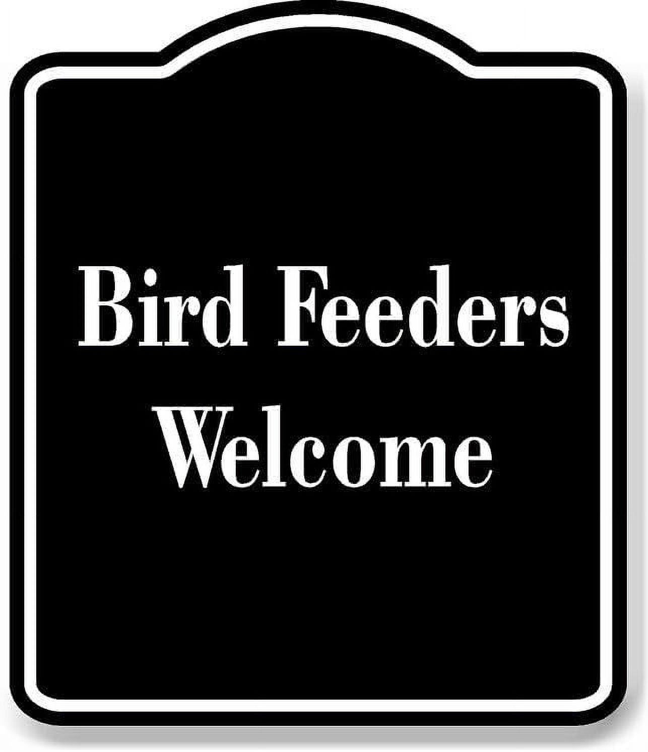Bird Feeders Welcome BLACK Aluminum Composite Sign 15''x18'' - Walmart.com