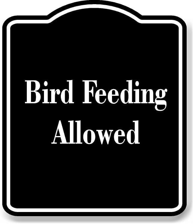 Bird Feeding Allowed BLACK Aluminum Composite Sign 20''x24'' - Walmart.com