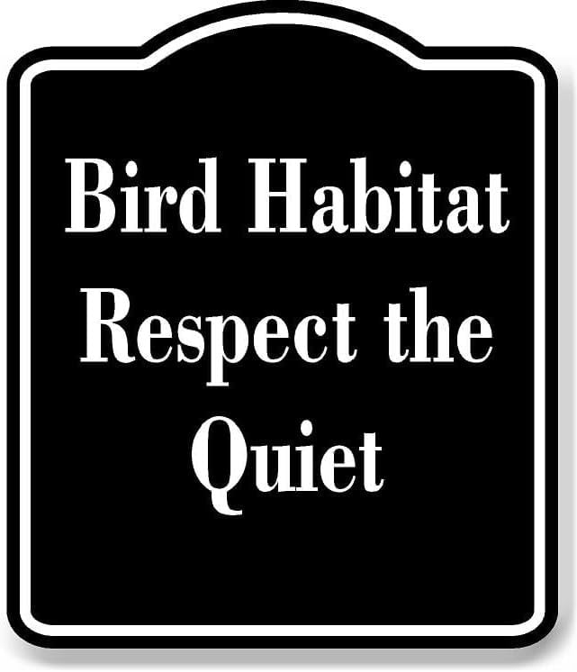 Bird Habitat Respect the Quiet BLACK Aluminum Composite Sign 20''x24 ...