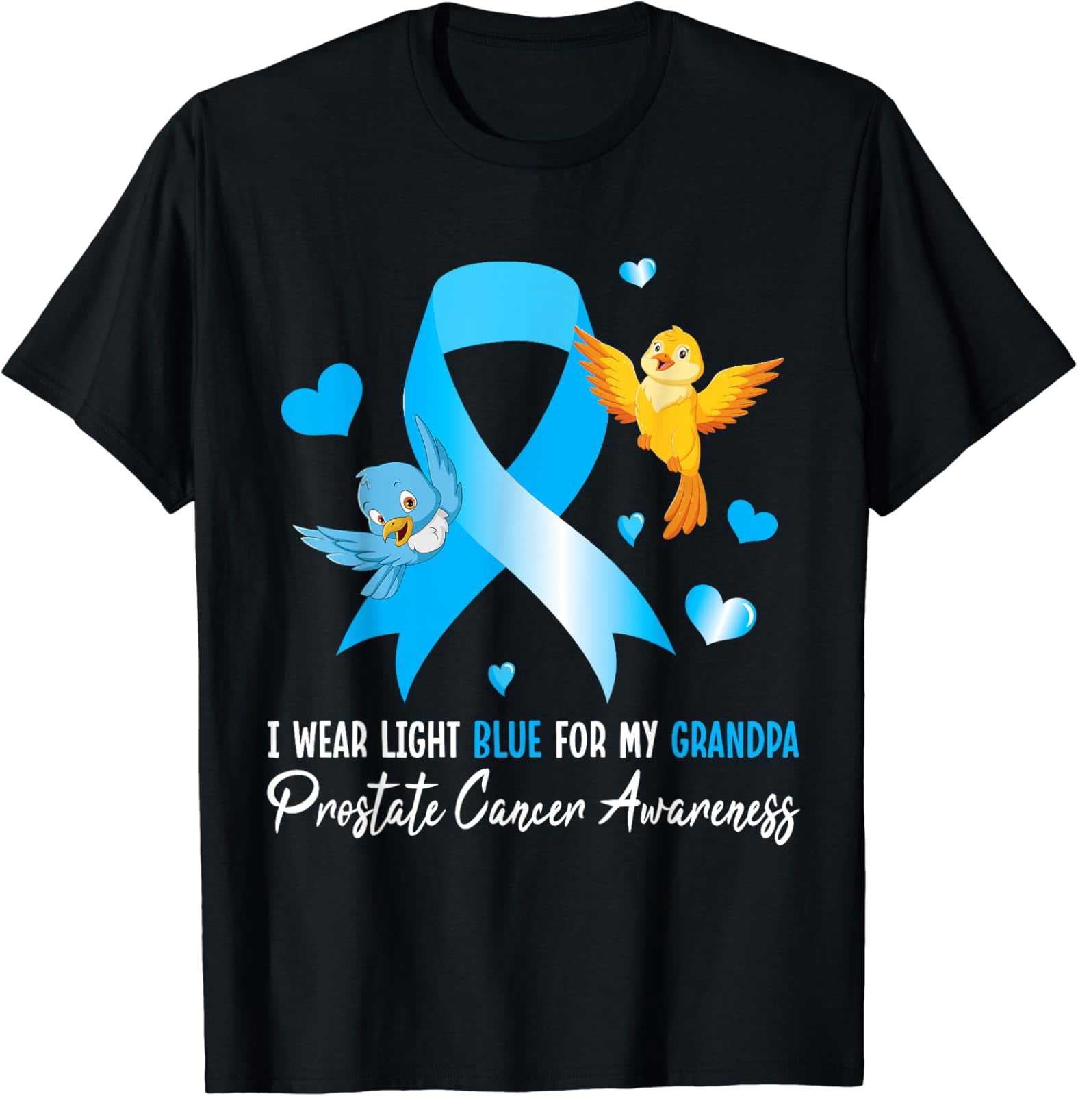 Bird Heart I Wear Light Blue For My Grandpa Prostate Cancer T-Shirt All ...