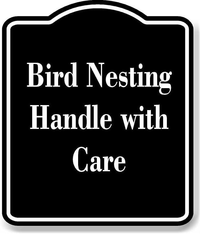 Bird Nesting Handle with Care BLACK Aluminium Composite Sign 8.5''x10 ...