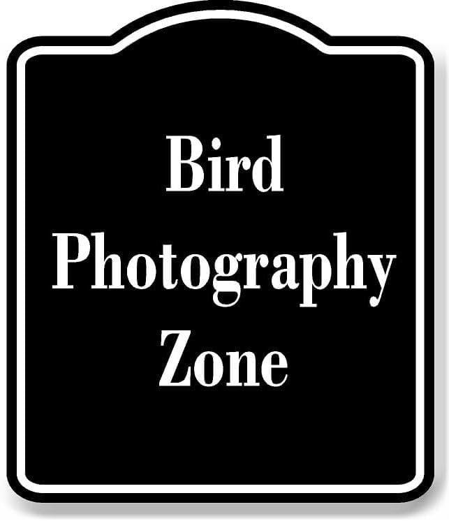 Bird Photography Zone BLACK Aluminum Composite Sign 15''x18'' - Walmart.com