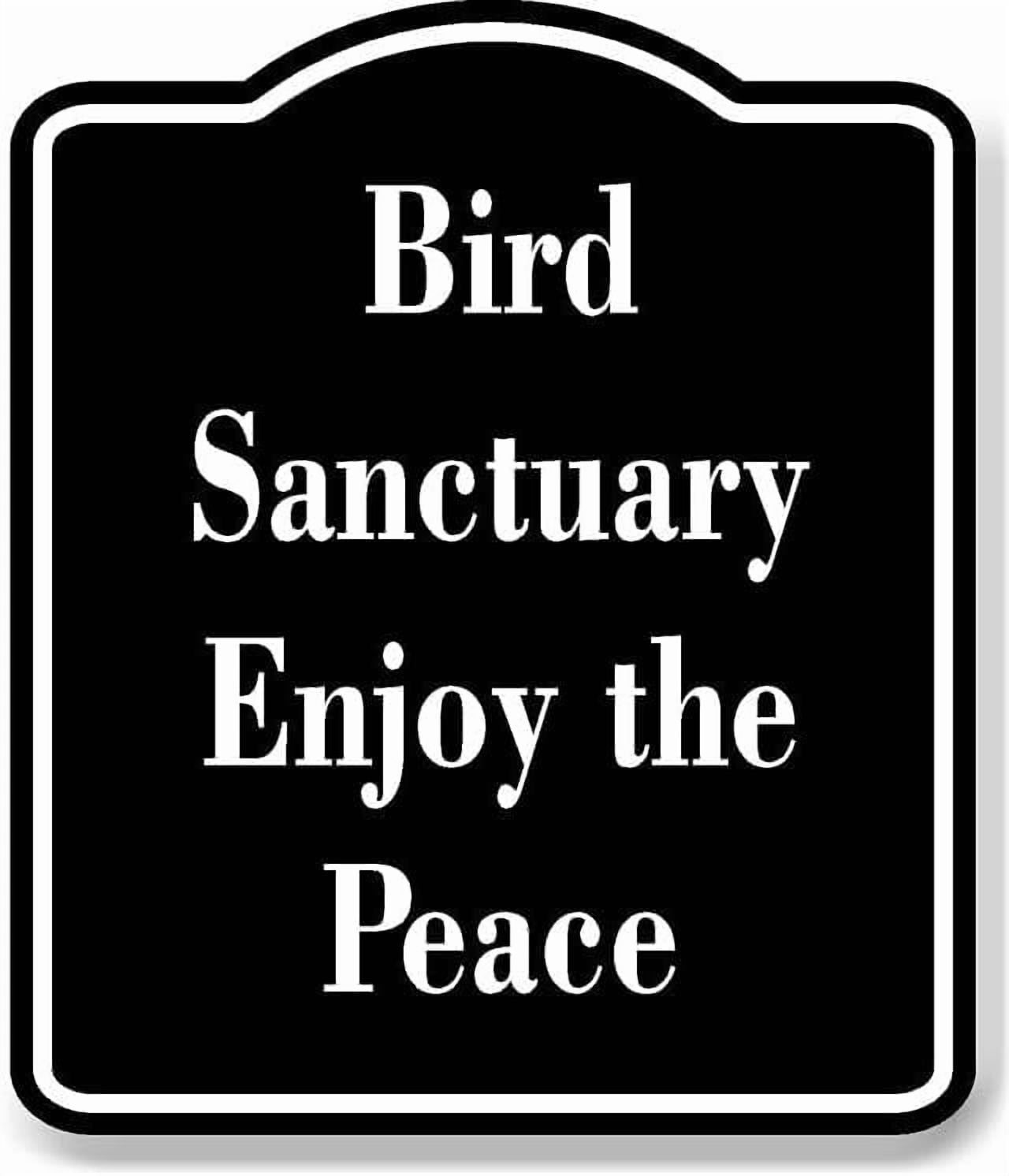 Bird Sanctuary Enjoy the Peace BLACK Aluminium Composite Sign 8.5''x10 ...