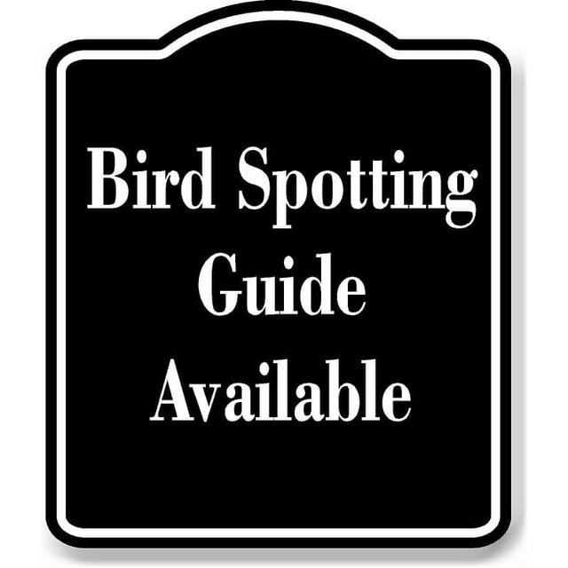 Bird Spotting Guide Available BLACK Aluminum Composite Sign 15''x18 ...